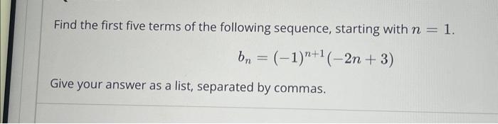 Solved Find the first five terms of the following sequence, | Chegg.com