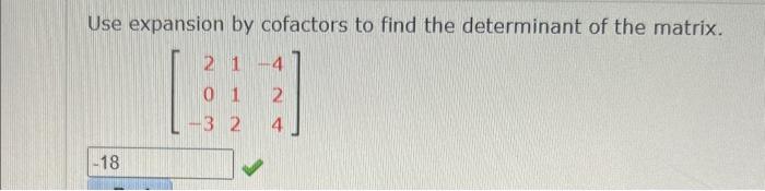 Solved Use expansion by cofactors to find the determinant of | Chegg.com