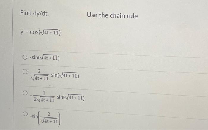 Solved Find dy/dt. y = cos(√4t+11) O-sin(√4t+11) O 2 4t+11 | Chegg.com