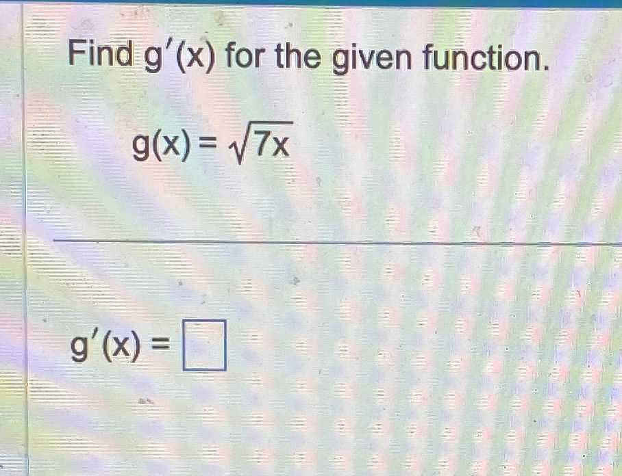 Solved Find g'(x) ﻿for the given function.g(x)=7x2g'(x)= | Chegg.com