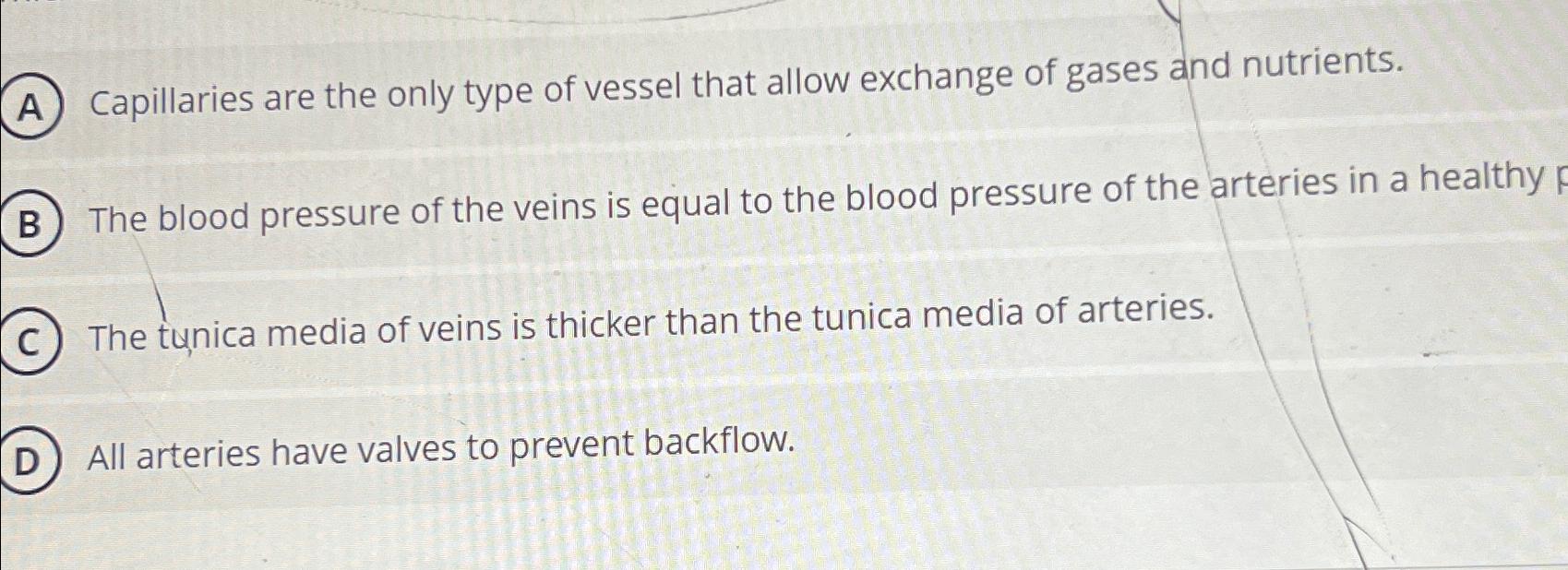 Solved A Capillaries are the only type of vessel that allow | Chegg.com