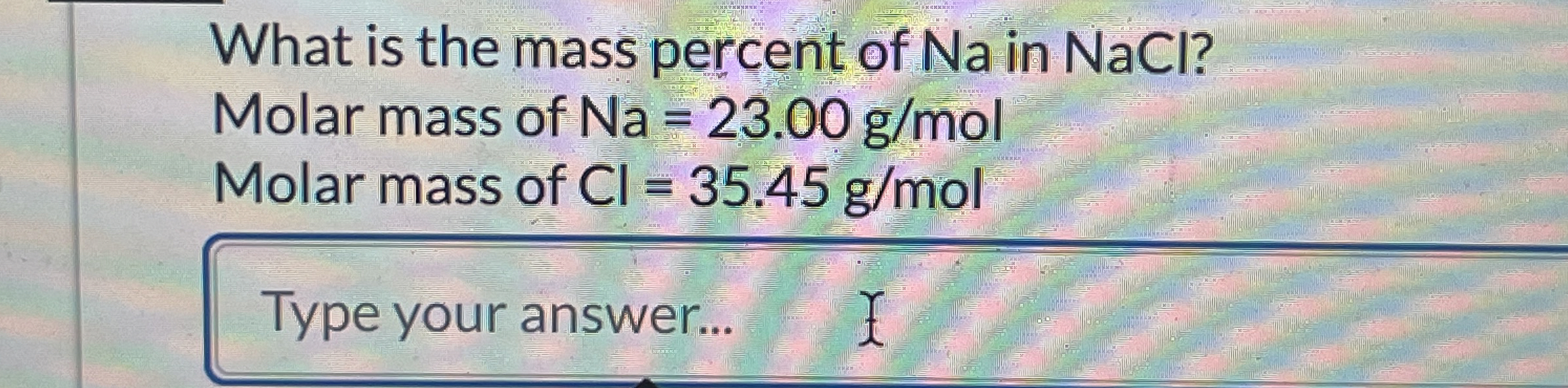 Solved What is the mass percent of Na in NaCl ?Molar mass of | Chegg.com