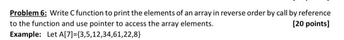 Solved Problem 6: Write C function to print the elements of | Chegg.com