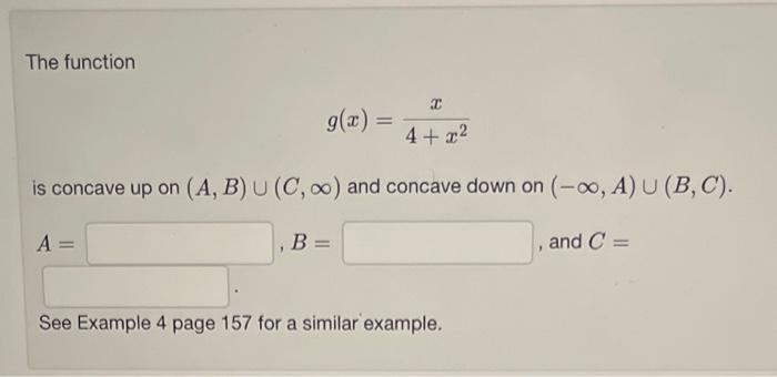 Solved The function g(x)=4+x2x is concave up on (A,B)∪(C,∞) | Chegg.com