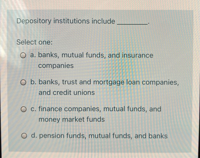 Solved Depository institutions include Select one: O a. | Chegg.com