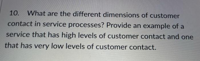 Solved 10. What are the different dimensions of customer | Chegg.com