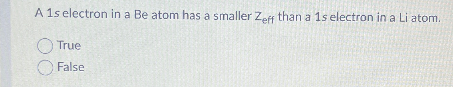 Solved A 1s ﻿electron in a Be atom has a smaller Zeff ﻿than | Chegg.com