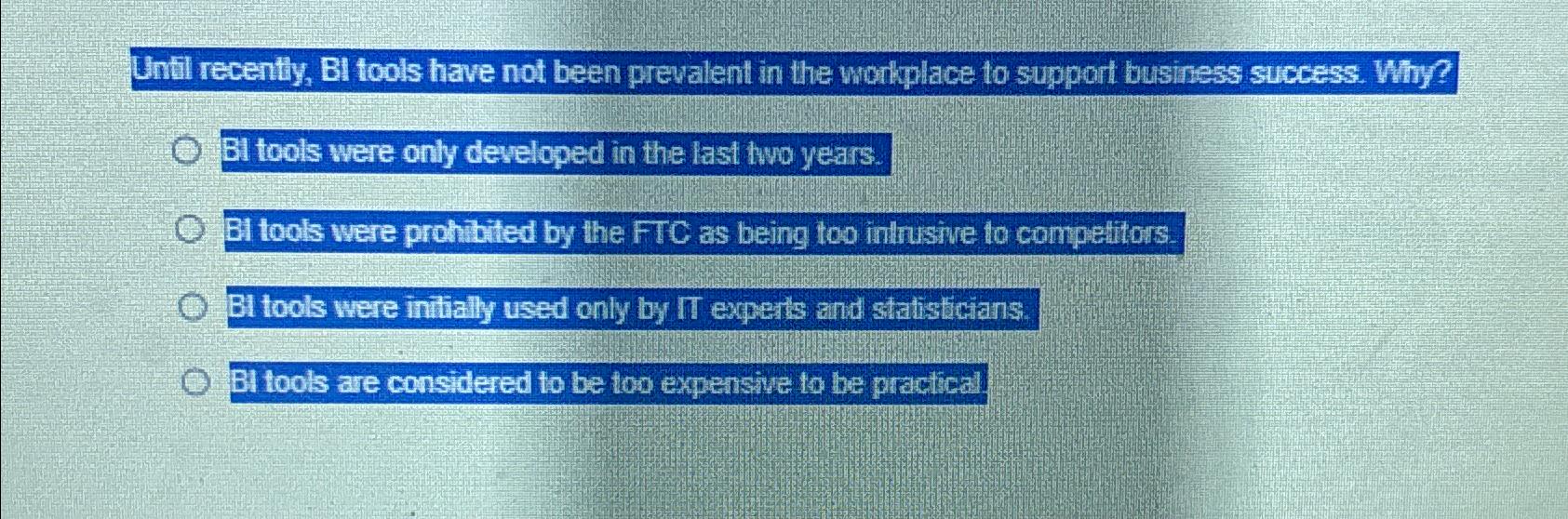 Solved Until recently, BI tools have not been prevalent in | Chegg.com