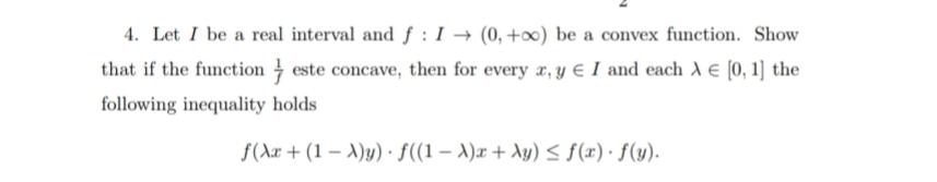 Solved Let I be a real interval and f:I→(0,+∞) ﻿be a convex | Chegg.com