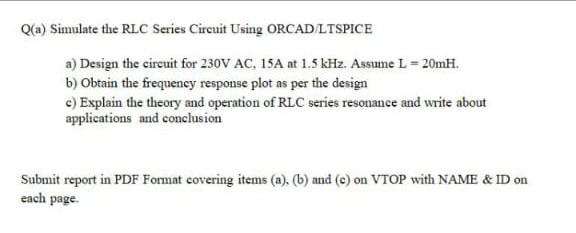 Solved Q(a) Simulate the RLC Series Circuit Using ORCAD | Chegg.com