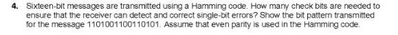 Solved 4. Sixteen-bit messages are transmitted using a | Chegg.com