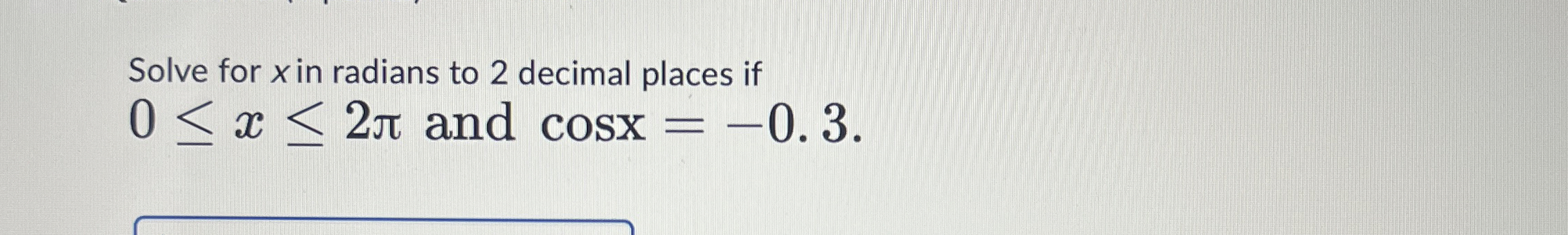 Solved Solve for x ﻿in radians to 2 ﻿decimal places if0≤x≤2π | Chegg.com