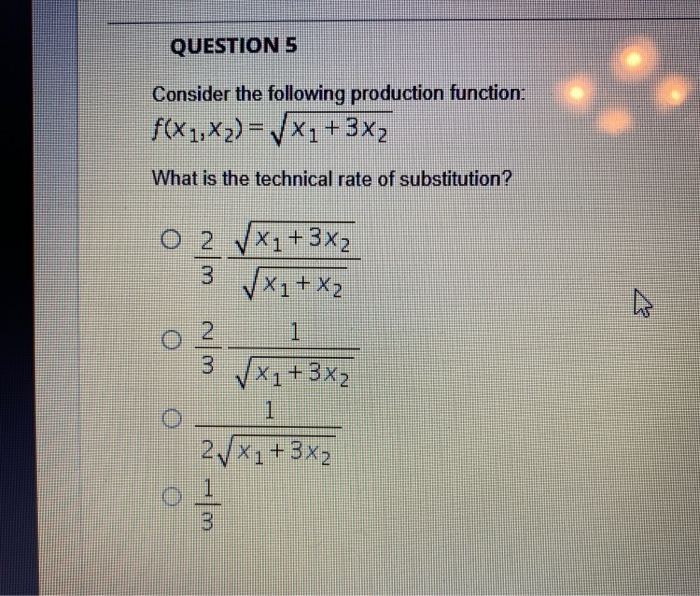 Solved QUESTION 5 Consider the following production | Chegg.com