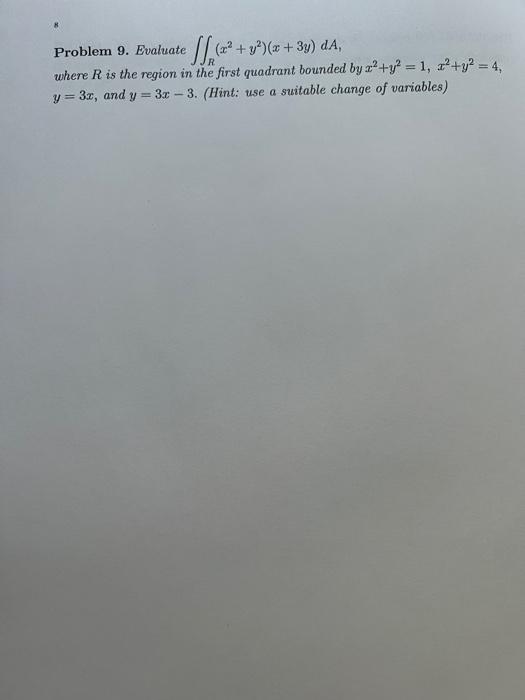Solved Problem 9. Evaluate ∬R(x2+y2)(x+3y)dA, where R is the | Chegg.com