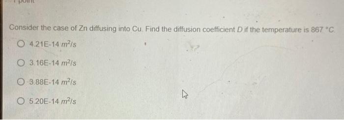 Solved Consider the case of Zn diffusing into Cu. Find the | Chegg.com