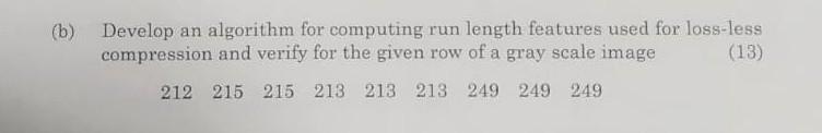 Solved (b) Develop an algorithm for computing run length | Chegg.com