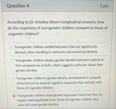 Solved Question 41 ﻿ptsAccording to Dr. ﻿Kristina Olson's | Chegg.com