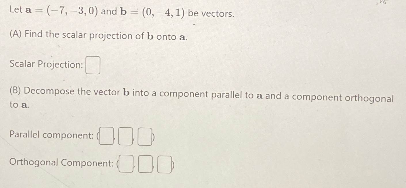 Solved Let a=(-7,-3,0) ﻿and b=(0,-4,1) ﻿be vectors.(A) ﻿Find | Chegg.com