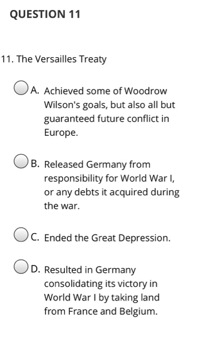 Solved QUESTION 11 11. The Versailles Treaty A. Achieved | Chegg.com