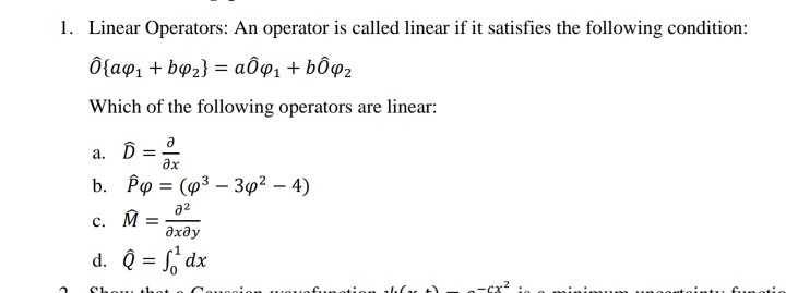 Solved 1. Linear Operators: An operator is called linear if | Chegg.com Solved 1. Linear Operators: An operator is called linear if | Chegg.com