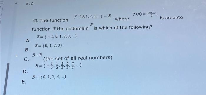 Solved 43. The function f:(0,1,2,3,…}→B where f(n)=⌊2n−1⌋ is | Chegg.com