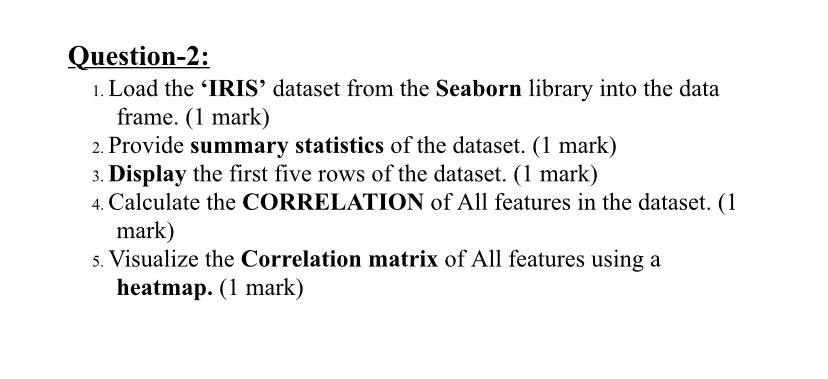 Solved Question-2:Load the 'IRIS' dataset from the Seaborn | Chegg.com