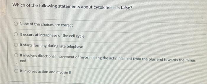 Solved Which of the following statements about cytokinesis | Chegg.com