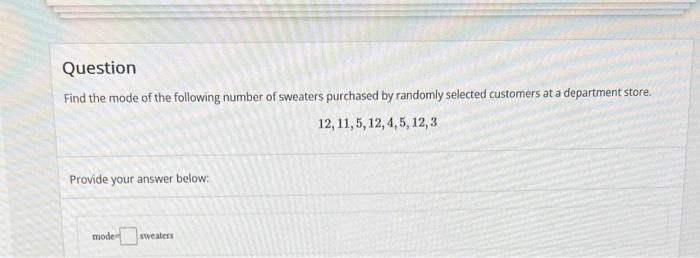 Solved Find the mode of the following number of sweaters | Chegg.com