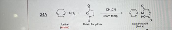 Solved 24 A Aniline Maleic Anhydride Maleanilic Acid (Amine) | Chegg.com