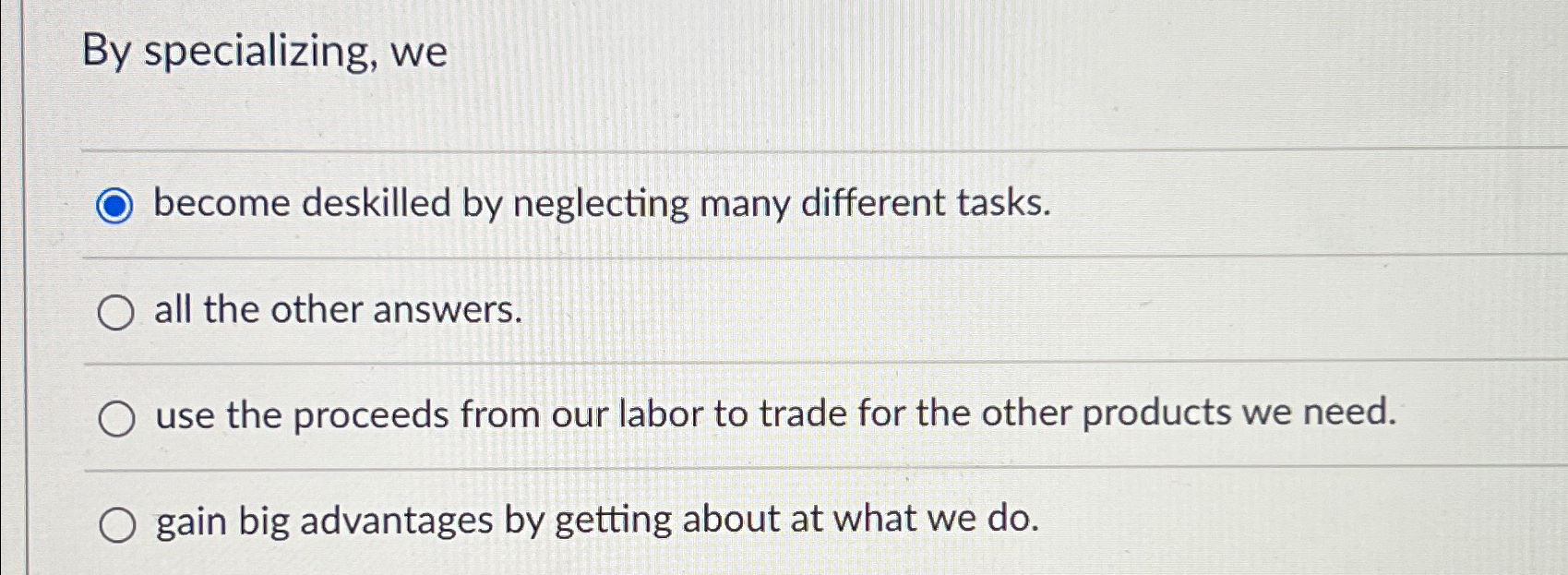 Solved By specializing, webecome deskilled by neglecting | Chegg.com