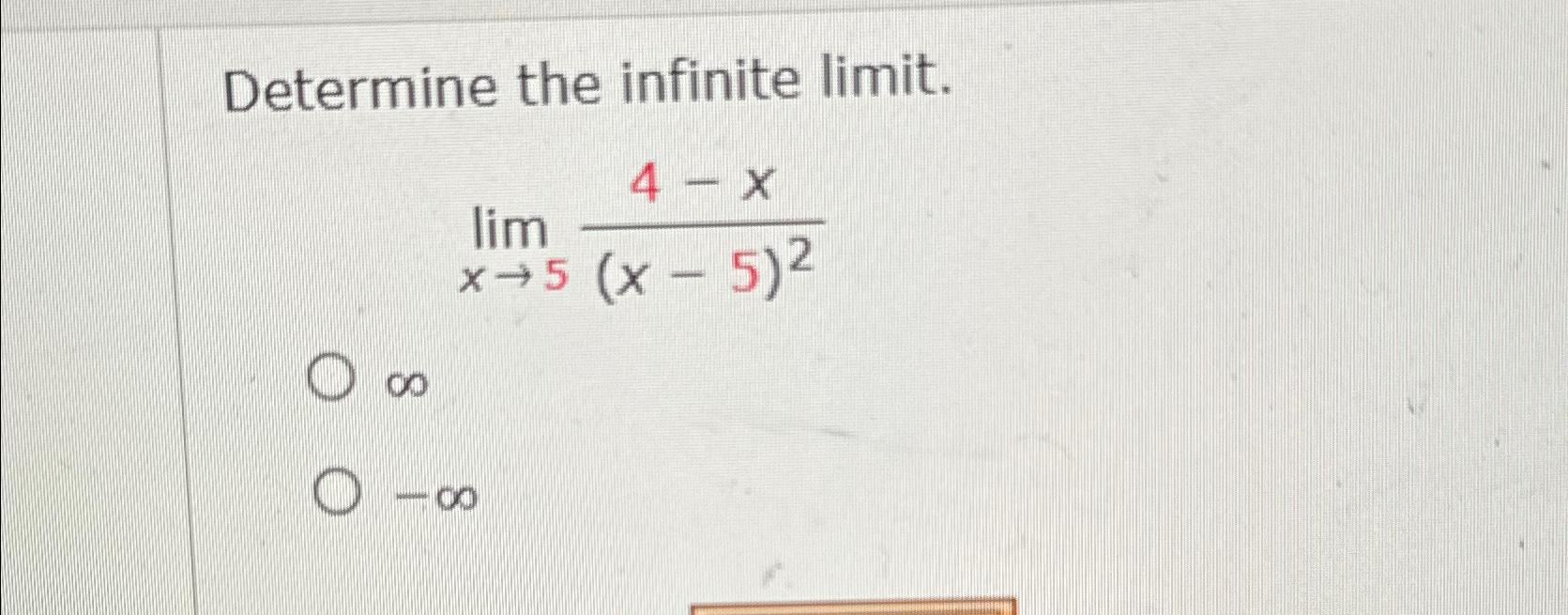 Solved Determine the infinite limit.limx→54-x(x-5)2∞-∞ | Chegg.com