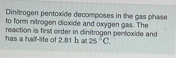 Solved Dinitrogen pentoxide decomposes in the gas phase to | Chegg.com