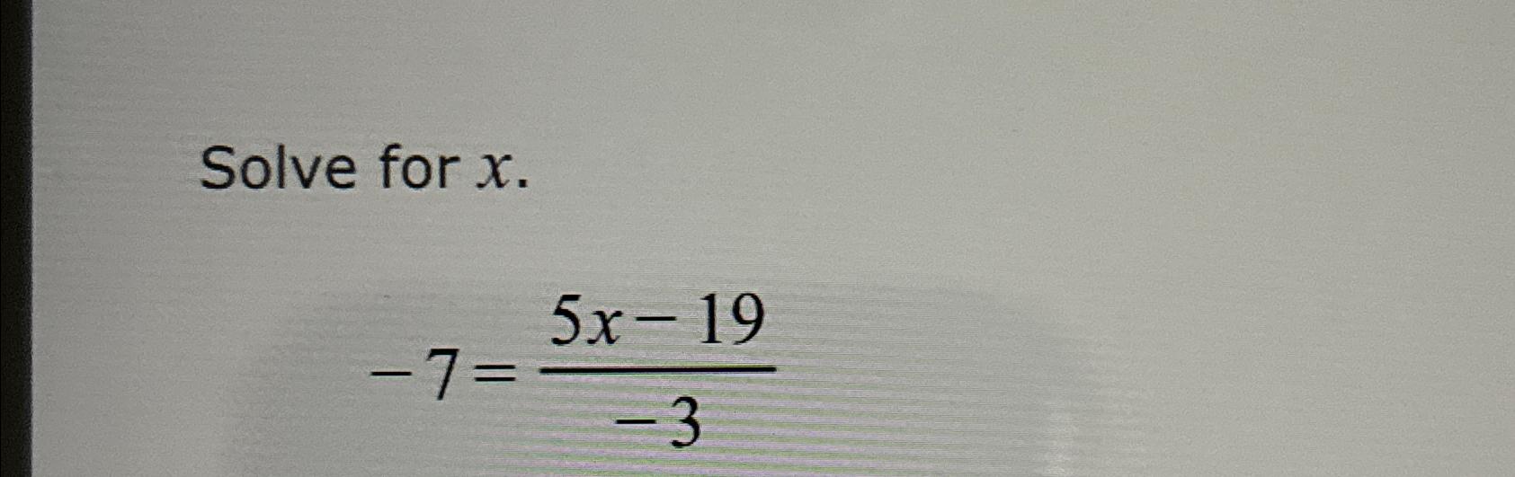 Solved Solve for x-7=5x-19-3 | Chegg.com