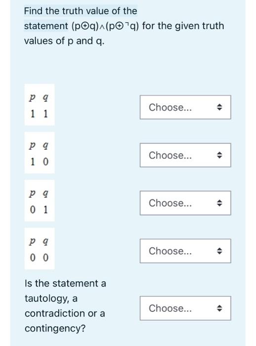 Solved Find the truth value of the statement (poq)^(p¹q) for | Chegg.com