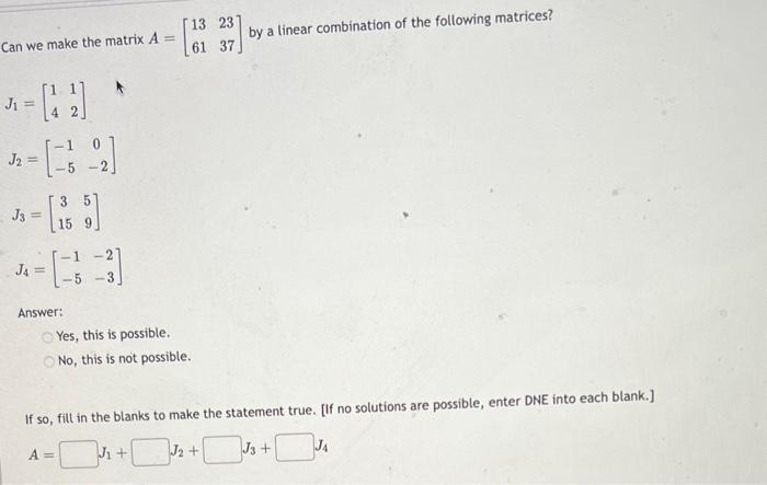 Solved Can we make the matrix A=[13612337] by a linear | Chegg.com