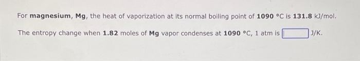 Solved For magnesium, Mg, the heat of vaporization at its | Chegg.com