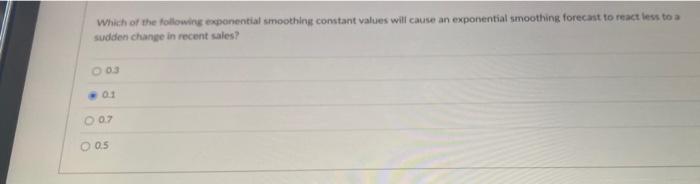 Solved Whish of the following exponential smoothing constant | Chegg.com