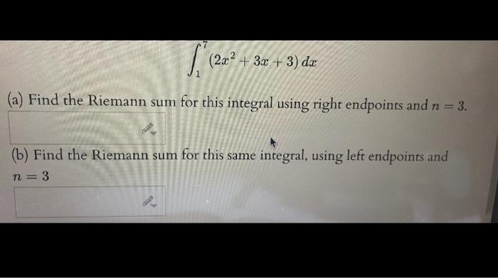 ∫17(2x2+3x+3)dx (a) Find the Riemann sum for this | Chegg.com