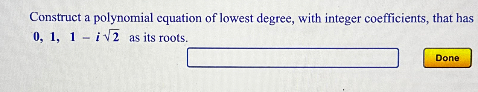 Solved Construct a polynomial equation of lowest degree, | Chegg.com