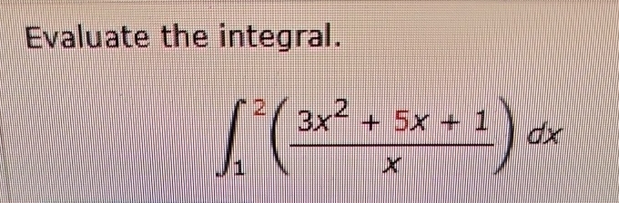 Solved Evaluate the integral.∫12(3x2+5x+1x)dx | Chegg.com
