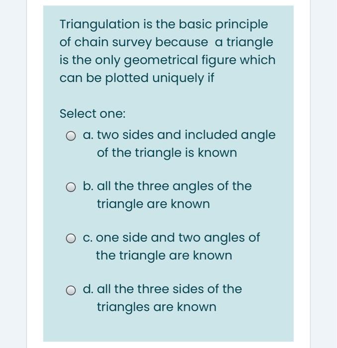 Solved Triangulation is the basic principle of chain survey | Chegg.com