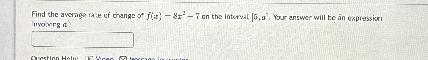 Solved Find the average rate of change of f(x)=8x2-7 ﻿on the | Chegg.com