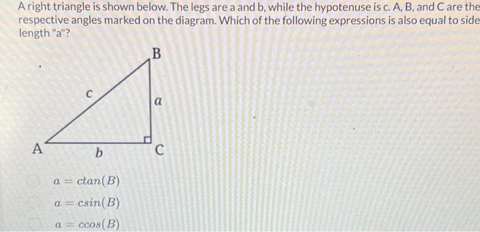 Solved A right triangle is shown below. The legs are a and | Chegg.com