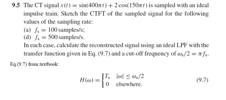Solved 9.5 ﻿The CT signal x(t)=sin(400πt)+2cos(150πt) ﻿is | Chegg.com