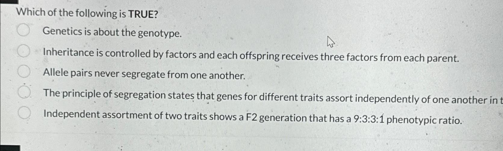 Solved Which of the following is TRUE?Genetics is about the | Chegg.com