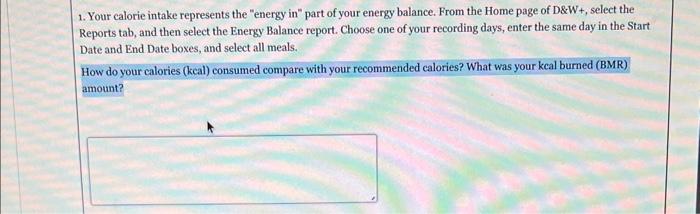 Solved 1. Your calorie intake represents the "energy in" | Chegg.com