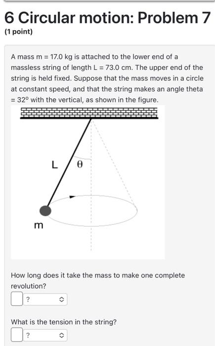 Solved 6 Circular motion: Problem 7 (1 point) A mass m=17.0 | Chegg.com