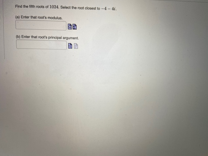 Solved Find the fifth roots of 1024. Select the root closest | Chegg.com