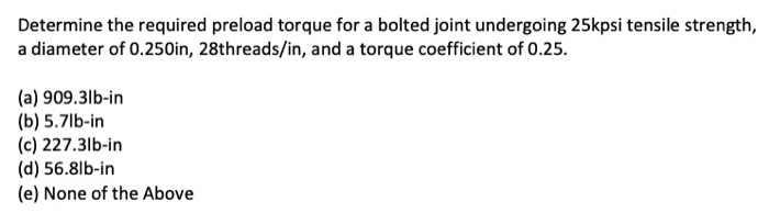 Solved Determine the required preload torque for a bolted | Chegg.com