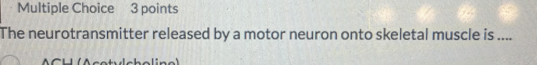 Solved Multiple Choice 3 ﻿pointsThe neurotransmitter | Chegg.com
